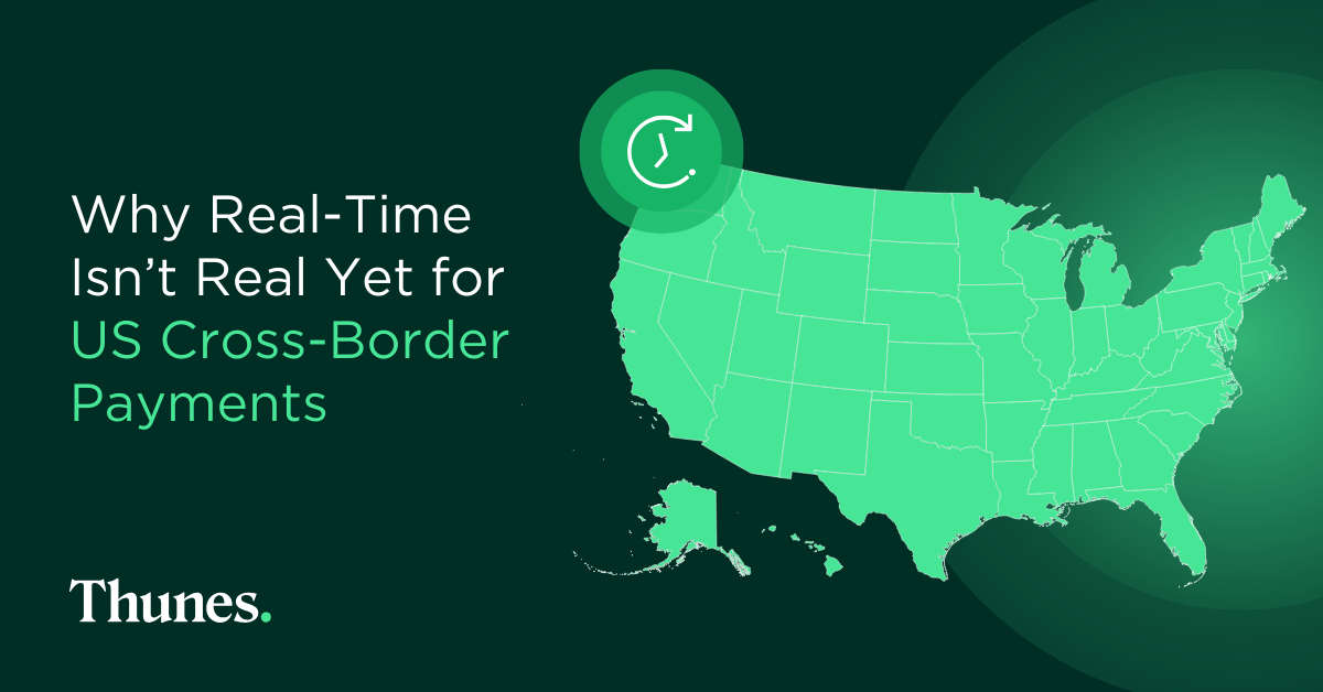 Why US Cross-Border Payments Aren’t Real-Time Yet | Thunes